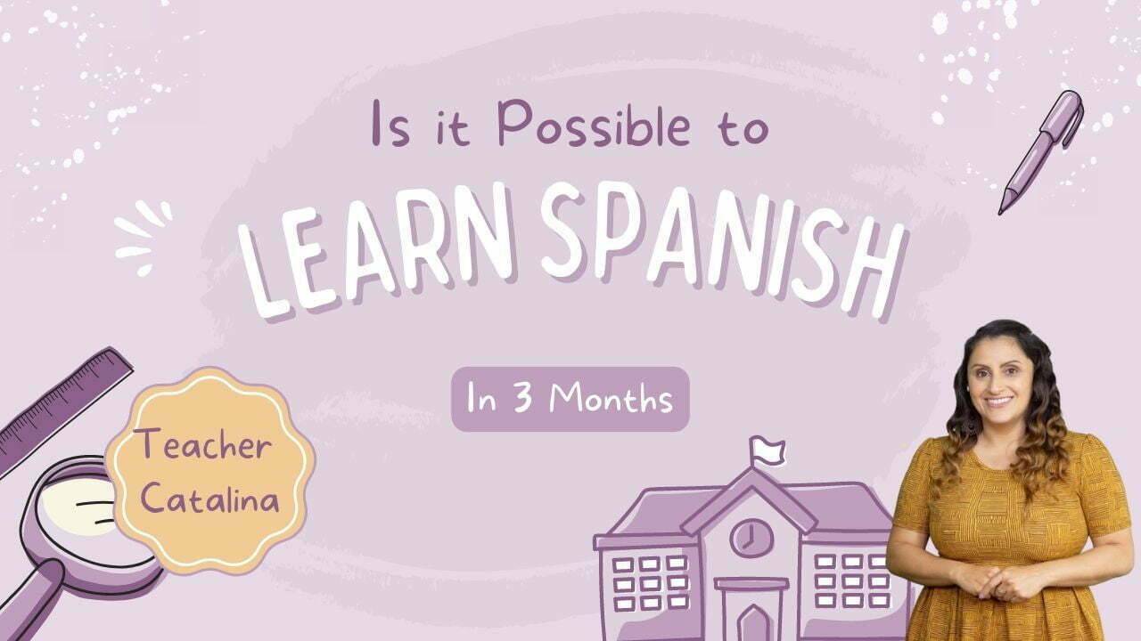 CAN YOU LEARN SPANISH IN 3 MONTHS Teacher Catalina